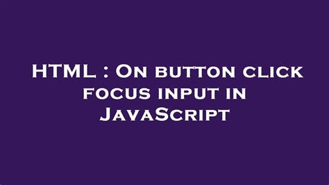 Html On Button Click Focus Input In Javascript Youtube