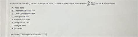 Solved Which Of The Following Series Convergence Tests Could Chegg Com