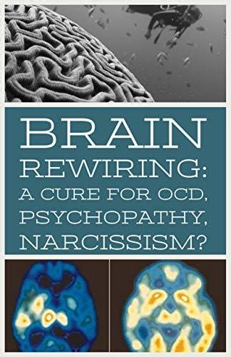 Brain Rewiring A Cure For Ocd Psychopathy Narcissism By Laura Cone