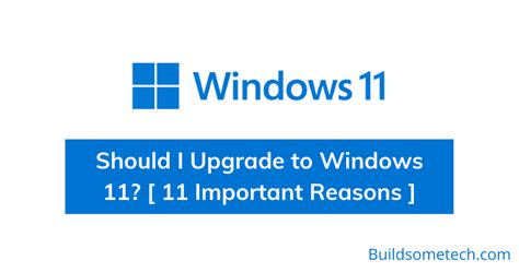 Should I Upgrade To Windows 11 [ 11 Important Reasons ]