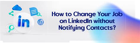 How To Change Your Job On LinkedIn Without Notifying Contacts