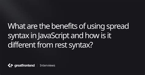 What Are The Benefits Of Using Spread Syntax In Javascript And How Is