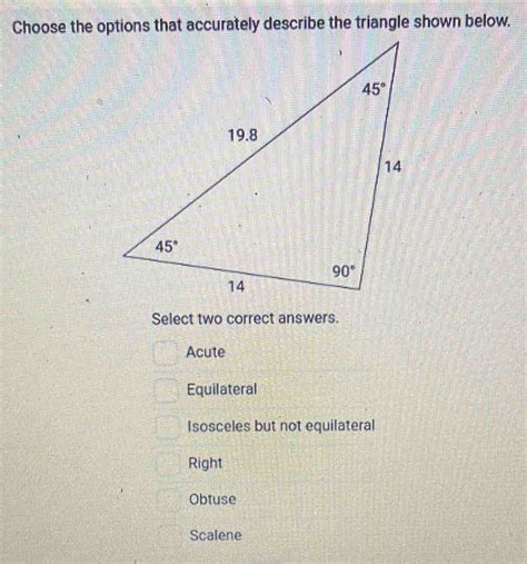 Solved Select Two Correct Answers Acute Equilateral Isosceles But Not Equilateral Right Obtuse