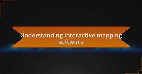 My Thoughts On Interactive Mapping Software •