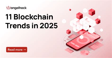 Top 11 Blockchain Trends To Watch In 2025 Angelhack Devlabs