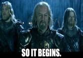 King Theodens So It Begins Know Your Meme