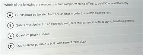 Solved Which Of The Following Are Reasons Quantum Computers Chegg