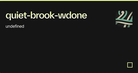 Quiet Brook Wdone Codesandbox Quiet Brook Wdone Codesandbox