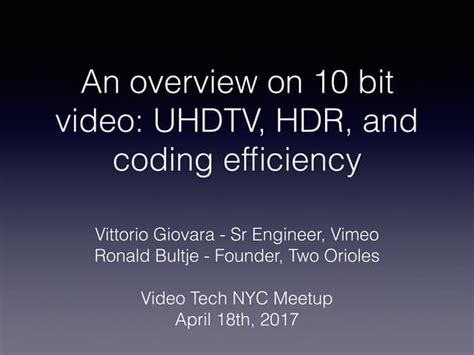 an overview on 10 bit video uhdtv hdr and coding efficiency ppt