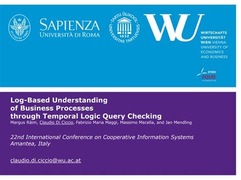 Log Based Understanding Of Business Processes Through Temporal Logic Query Checking Pptx