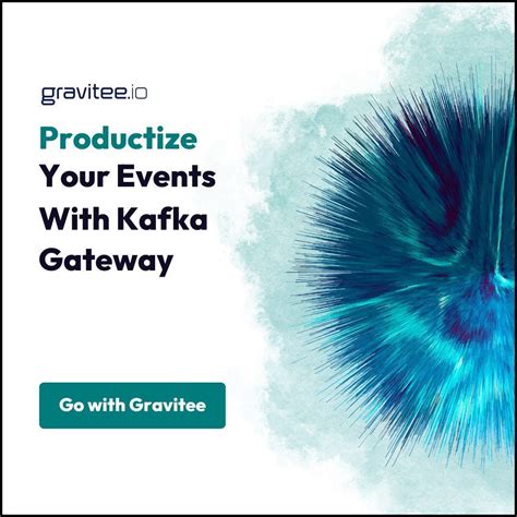 Gravitee On Linkedin Kafka Gateway Secure And Govern The Native Kafka Protocol