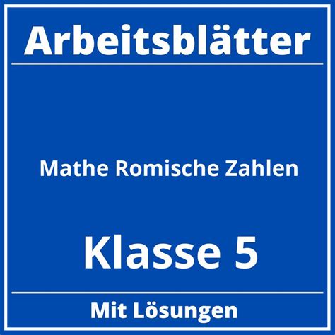 Arbeitsblätter Mathe Klasse 5 Römische Zahlen Pdf