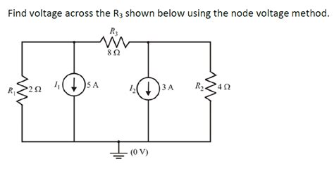 solved find voltage across the r3 shown below using the node