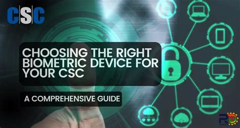 Choosing The Right Biometric Device For Your Csc A Comprehensive Guide