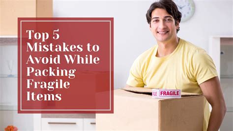 Top Mistakes To Avoid While Packing Fragile Items CBD Movers