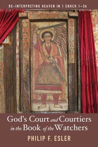 Gods Court And Courtiers In The Book Of The Watchers By Philip F Esler
