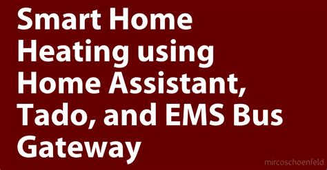 Smart Home Heating Using Home Assistant Tado And Ems Bus Gateway