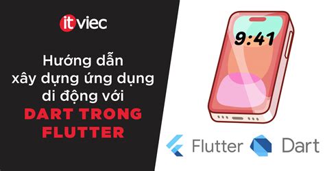 Dart Flutter Là Gì Cách Xây Dựng Mobile App Với Dart Trong Flutter