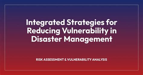 Integrated Strategies For Reducing Vulnerability In Disaster Management • Disaster Shiksha