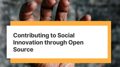 Contributing To Social Innovation Through Open Source