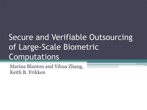 Ppt Secure And Verifiable Outsourcing Of Large Scale Biometric Computations Powerpoint