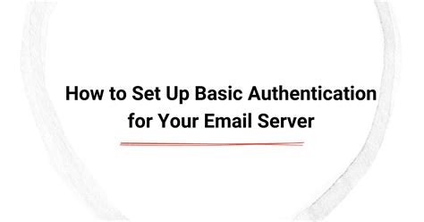 How To Set Up Basic Authentication For Your Email Server