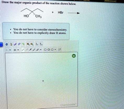 Solved Draw The Major Organic Product Of The Reaction Shown Below Hbr Ho You Do Not Have To