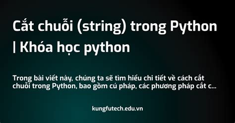 Cắt Chuỗi String Trong Python Khóa Học Python