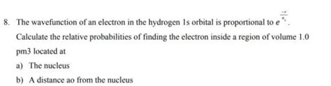 8 The Wavefunction Of An Electron In The Hydrogen 1 S Orbital Is Proport