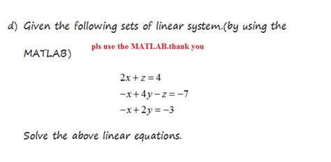 Solved Given The Following Sets Of Linear System By Using Chegg