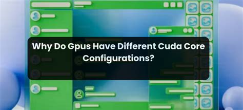 Why Do Gpus Have Different Cuda Core Configurations Divided We Will Fall
