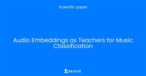 Scientific Research Audio Embeddings As Teachers For Music Esiode