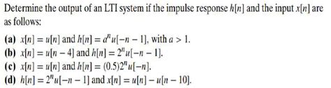 Solved Determine The Output Of An LTI System If The Impulse Chegg