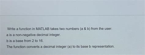 Solved Write A Function In MATLAB Takes Two Numbers A B Chegg Com