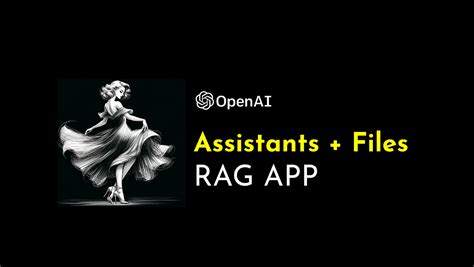 Elegantly Develop Rag Application With Openai Assistants And Files Api By 01coder Ai Advances