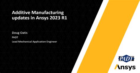 Additive Manufacturing Updates In Ansys 2023 R1 Webinar Padt
