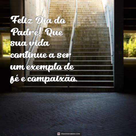 Mensagens Inspiradoras Para Celebrar O Dia Do Padre Frases Do Bem