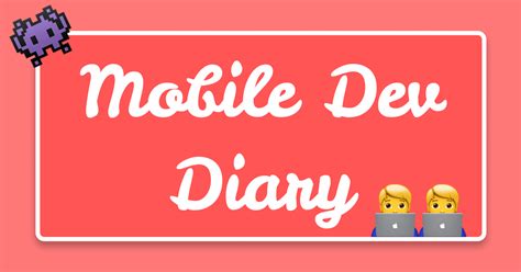 Mobile Dev Diary