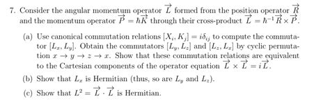 7 consider the angular momentum operator l formed from the position oper