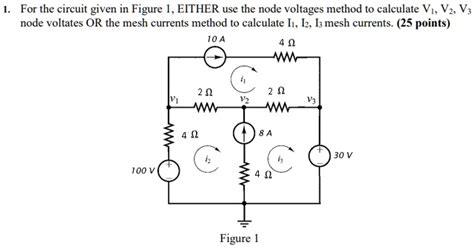 1 for the circuit given in figure 1 either use the node voltages method to calculate v1 v2