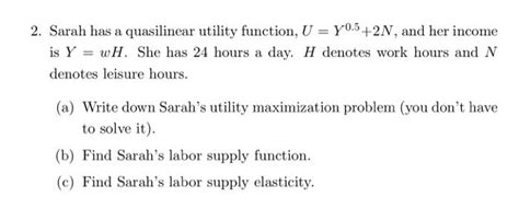 Solved 2 Sarah Has A Quasilinear Utility Function Chegg Com