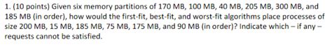 Solved 1 10 Points Given Six Memory Partitions Of 170 Mb