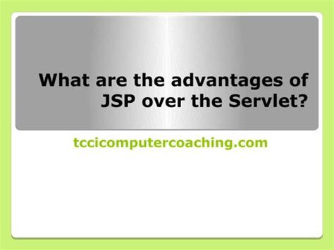 What Are The Advantages Of JSP Over The Servlet Tccicomputercoaching By Rosario Riley Issuu