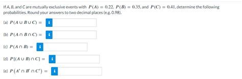 Solved If A B And C Are Mutually Exclusive Events With Chegg