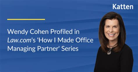 Wendy Cohen Profiled In S How I Made Office Managing Partner Series Katten Muchin
