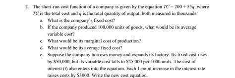 Solved The Short Run Cost Function Of A Company Is Given Chegg Com