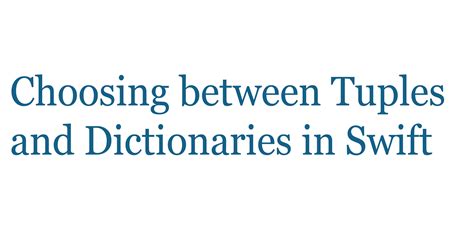 Choosing Between Tuples And Dictionaries In Swift By Shakhnoza