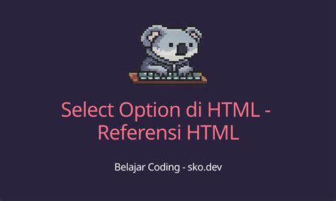 Select Option Di Html Referensi Html