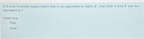 solved if a ﻿is an invertible square matrix that is row