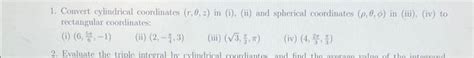 Solved Convert cylindrical coordinates r θ z in i Chegg